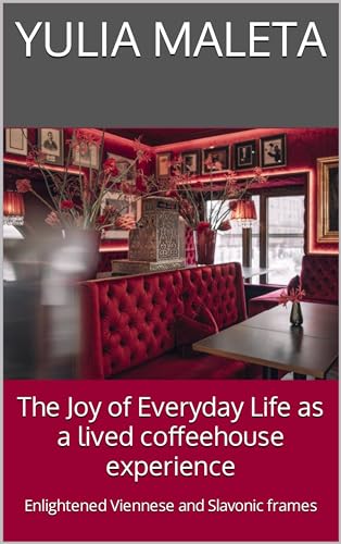 The Joy of Everyday Life as a lived coffeehouse experience: Enlightened ...