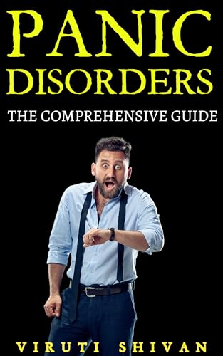 Panic Disorder - The Comprehensive Guide: Understanding, Managing, and ...