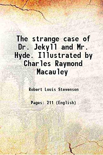The strange case of Dr. Jekyll and Mr. Hyde. Illustrated by Charles Raymond Macauley 1904 ...