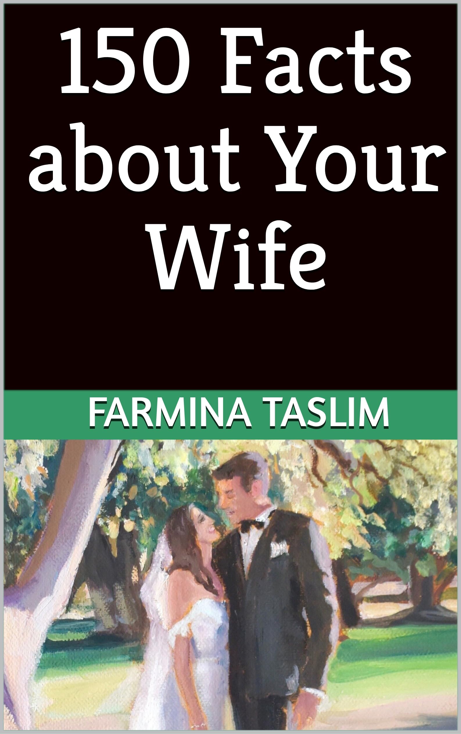 150 Facts about Your Wife by Farmina Taslim | Goodreads