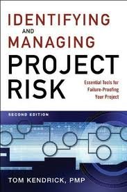 Identifying and Managing Project Risk 2nd (second) edition by Tom Kendrick PMP | Goodreads
