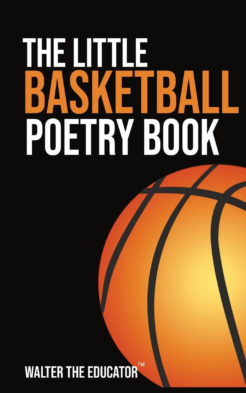The Little Basketball Poetry Book by Walter the Educator | Goodreads