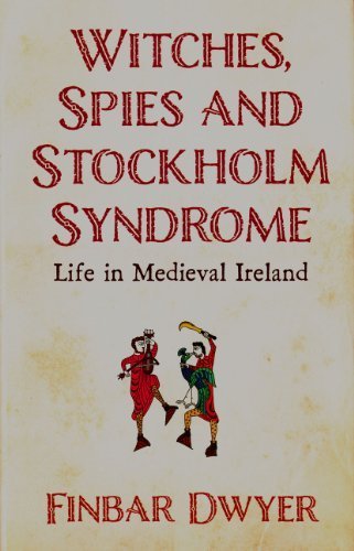 Witches, Spies and Stockholm Syndrome: Stories from Medieval Ireland by ...