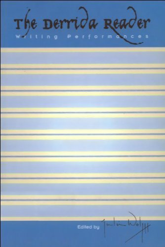The Derrida Reader: Writing Performances by Jacques Derrida by Jacques ...