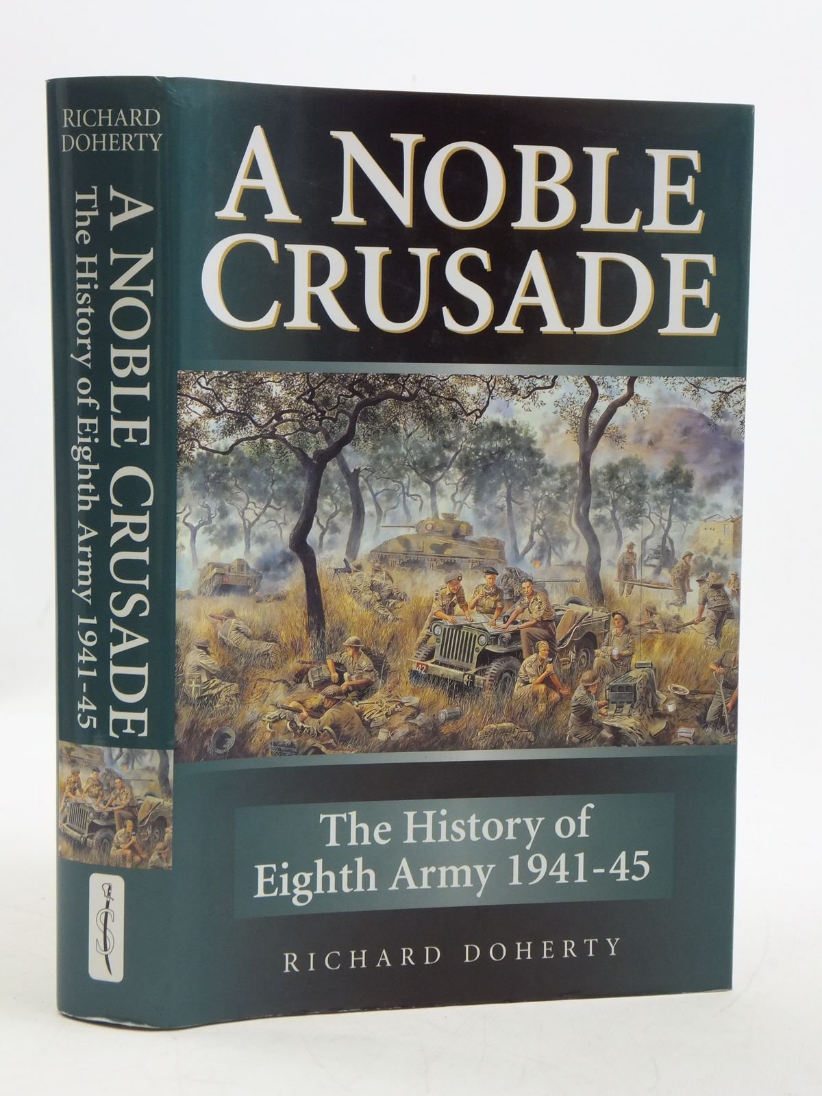 A Noble Crusade : The History of the Eighth Army, 1941-45 by Richard ...