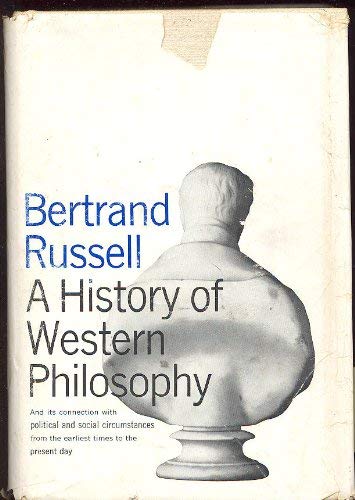 A HISTORY OF WESTERN PHILOSOPHY, and Its Connection with Political and ...