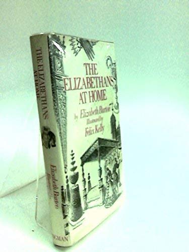 The Elizabethans at Home by Elizabeth Burton | Goodreads