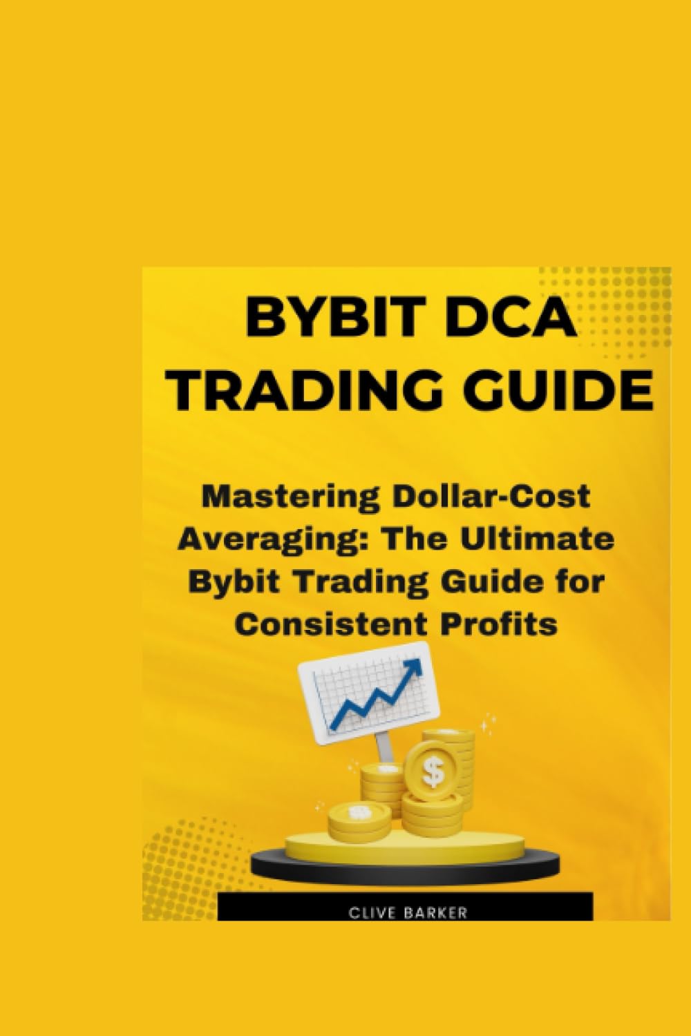 Bybit DCA Trading Guide: Mastering Dollar-Cost Averaging :The ultimate Bybit Trading Guide for ...