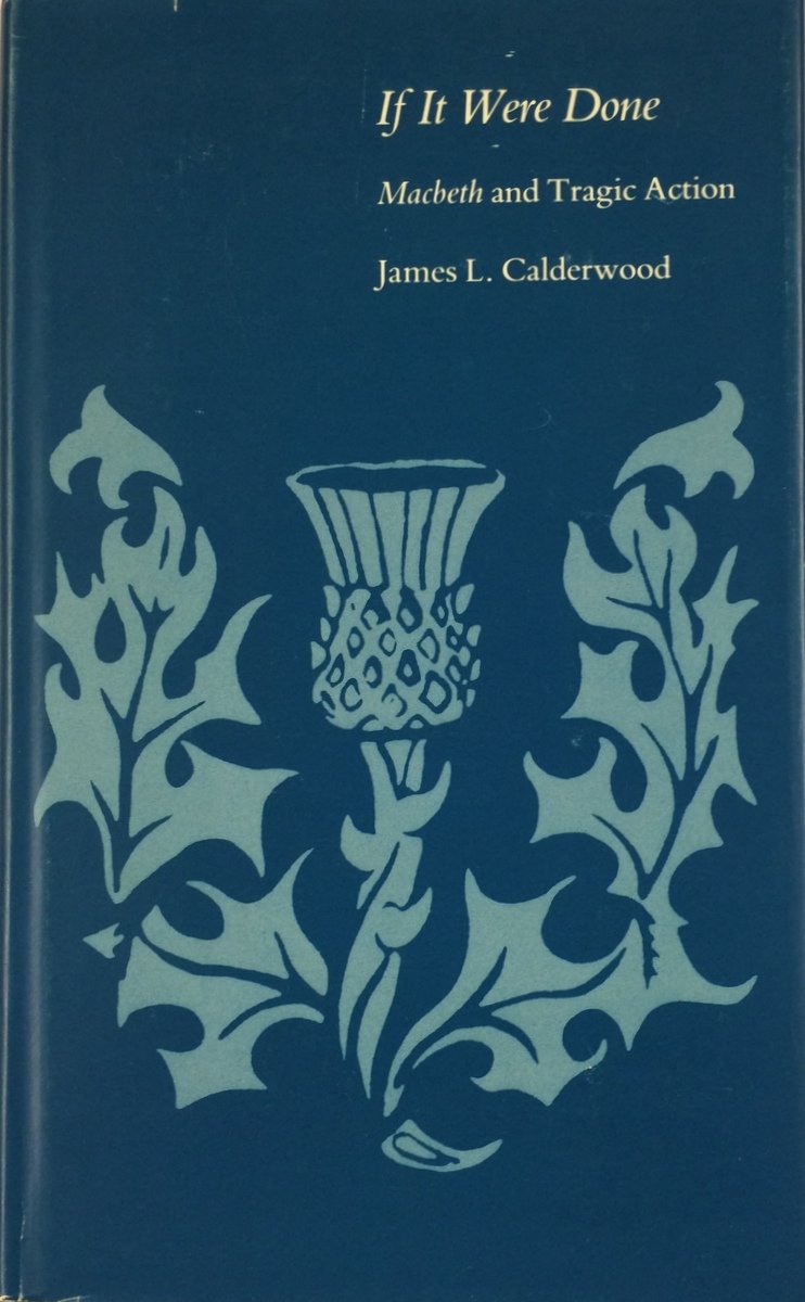 If It Were Done: Macbeth and Tragic Action by James L. Calderwood ...
