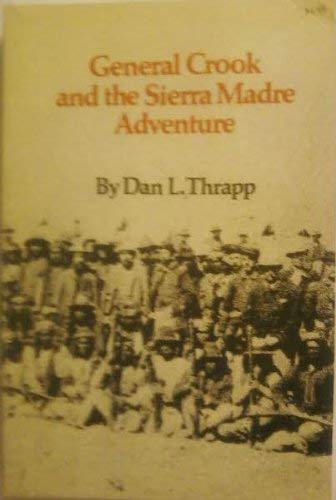General Crook & the Sierra Madre Adventure. by Dan L. Thrapp | Goodreads