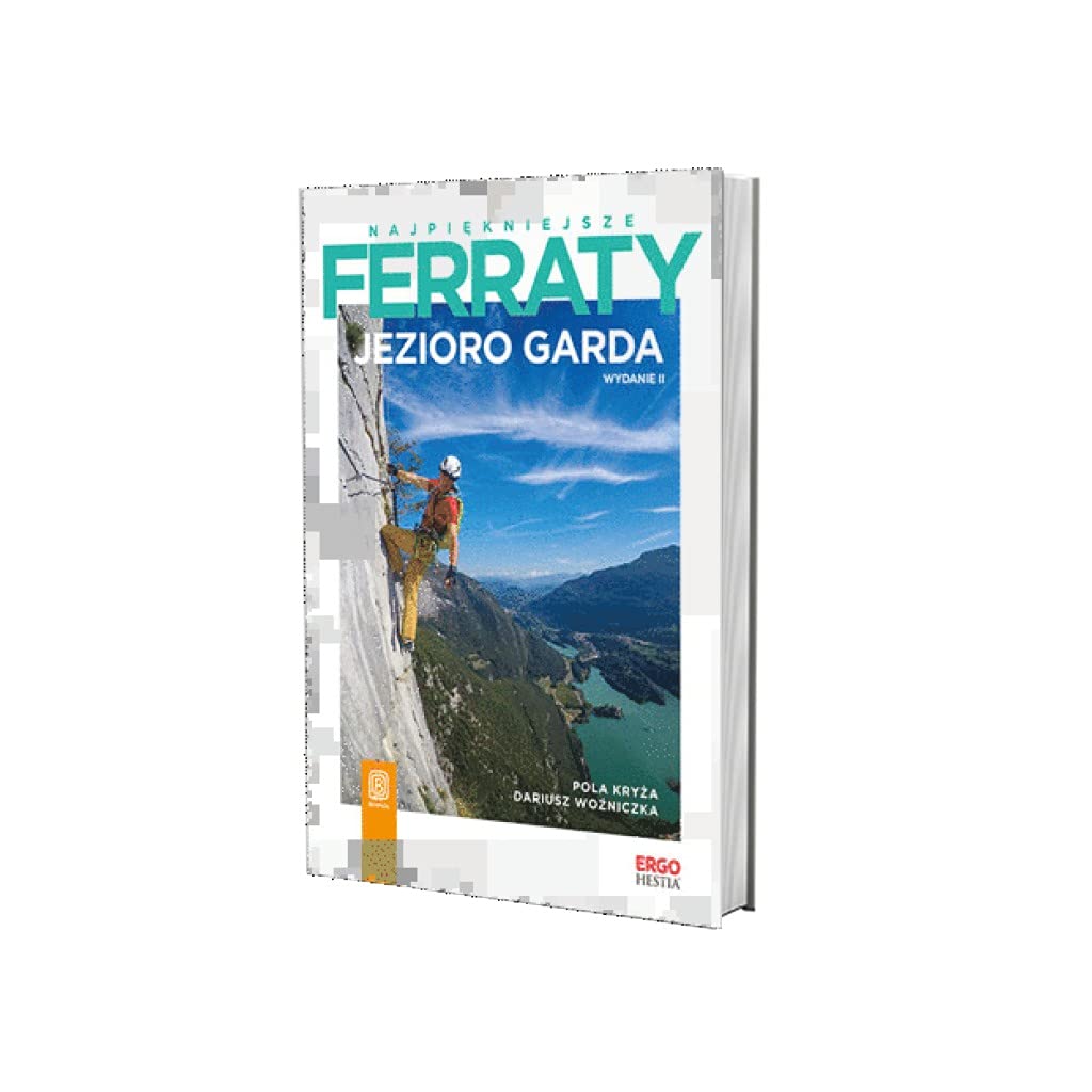 Najpiekniejsze ferraty. Jezioro Garda by Pola Kryza Dariusz Wozniczka ...