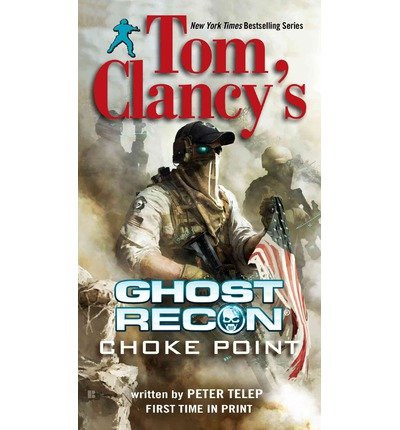 Choke Point (Tom Clancy's Ghost Recon) Choke Point by Peter Telep ...