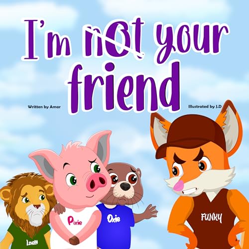 I'm Not Your Friend: Kindness Confronts Bullying by Amar R | Goodreads