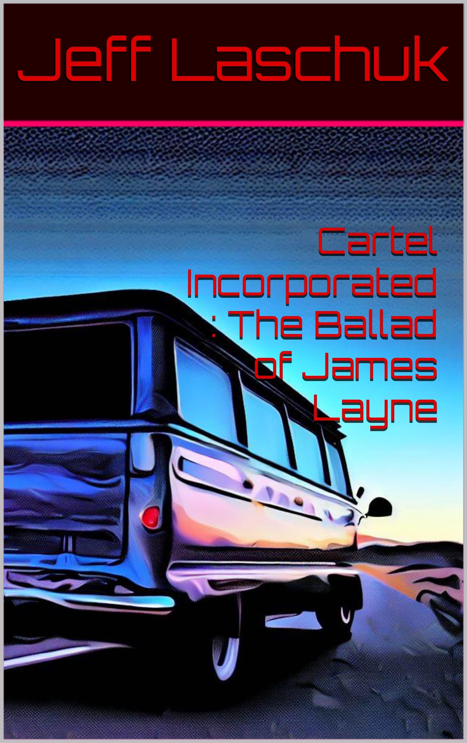 Cartel Incorporated : The Ballad of James Layne by Jeff Laschuk | Goodreads