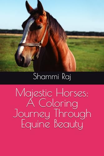 Majestic Horses: A Coloring Journey Through Equine Beauty by Mr. Shammi ...