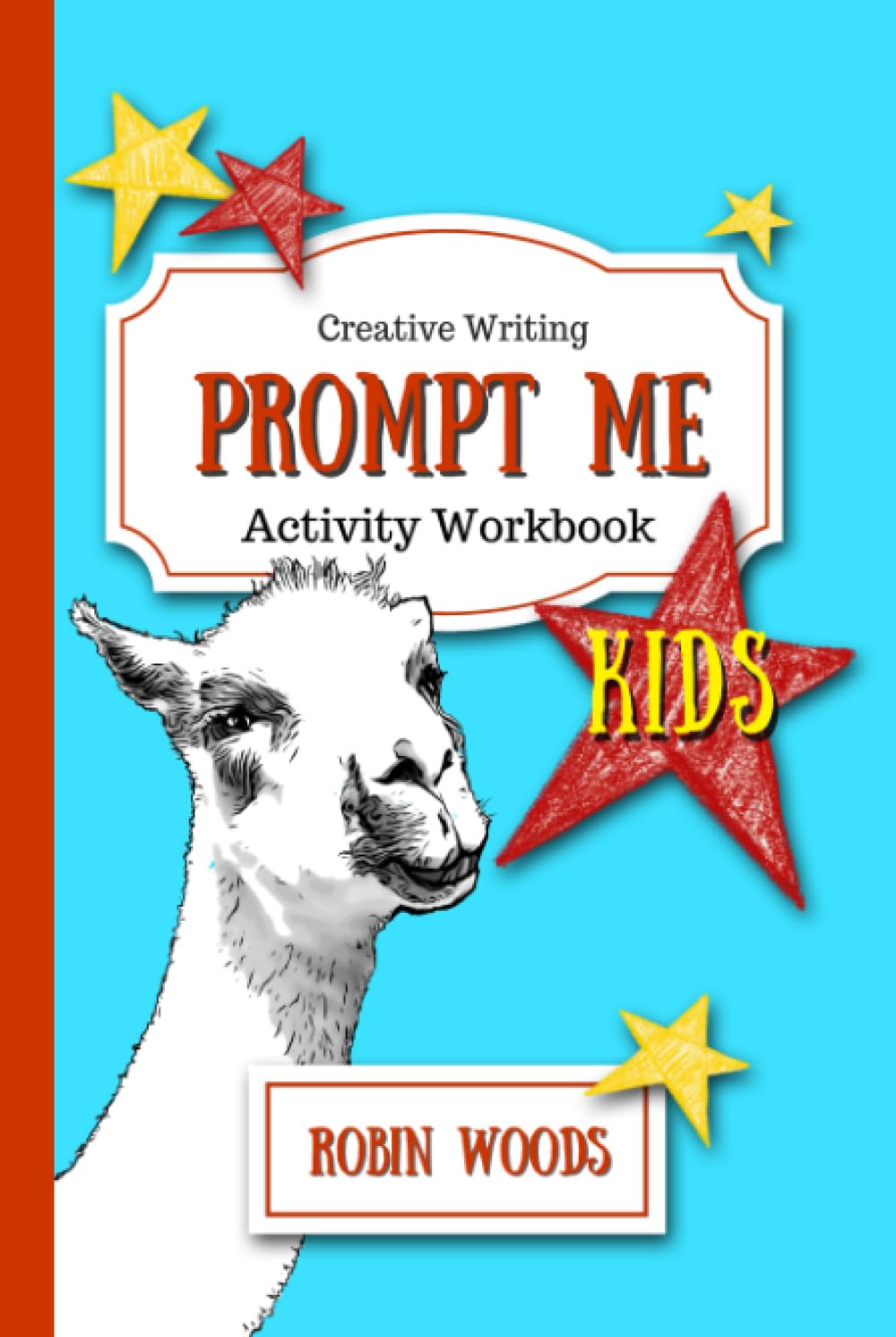 Prompt Me Kids: Creative Writing Activity Book by Robin Woods | Goodreads