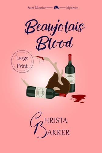 Beaujolais Blood: An unputdownable puzzle of a cozy mystery (The Saint-Maurice Mysteries by ...
