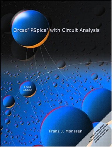Orcad Pspice With Circuit Analysis 3rd Third Edition By Franz J Monssen Goodreads