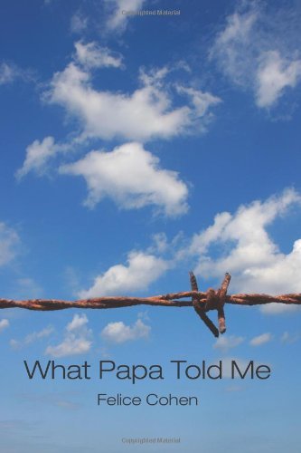 What Papa Told Me by Felice Cohen | Goodreads