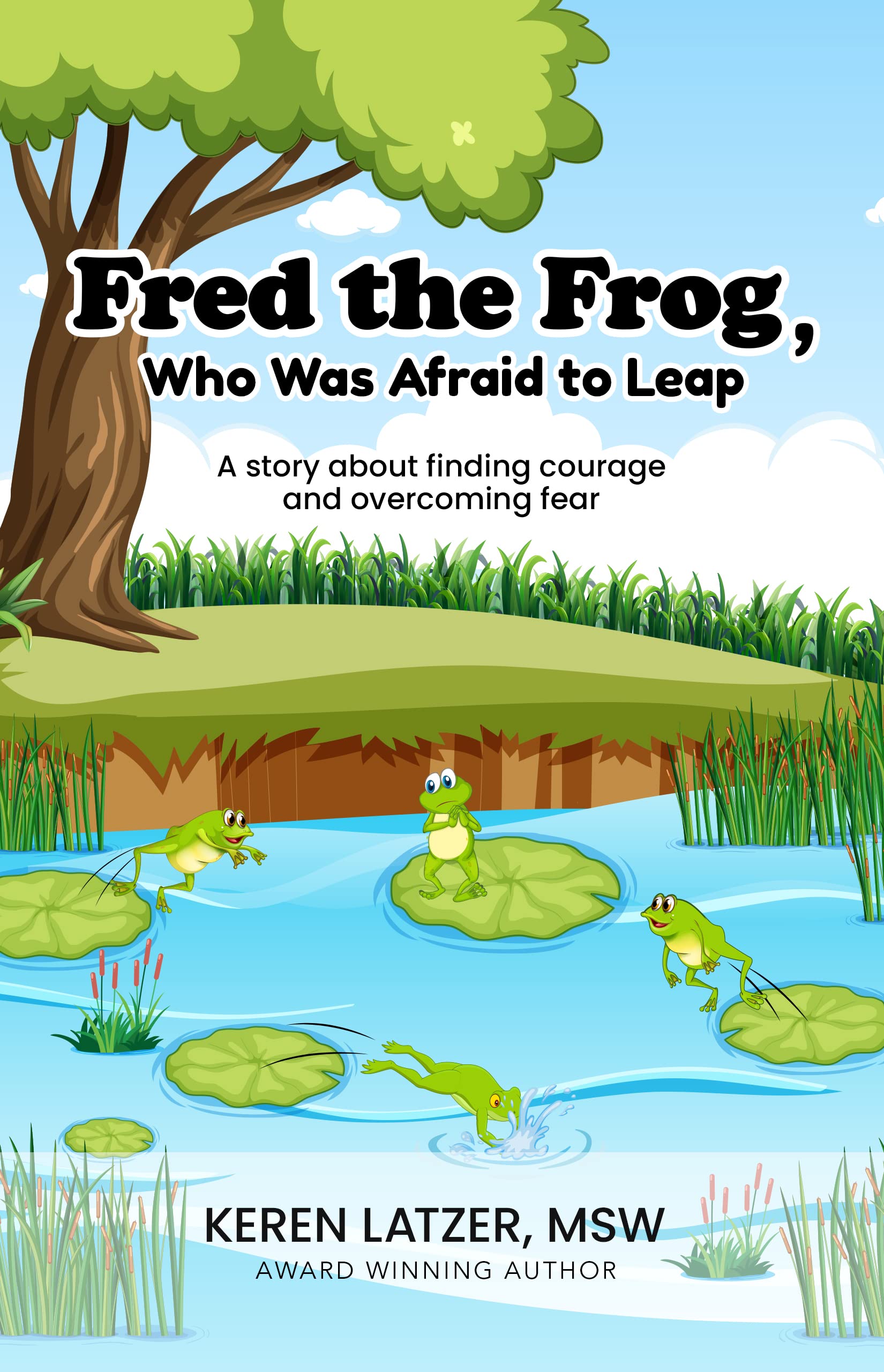 Fred the Frog : Who was Afraid to Leap by Keren Latzer | Goodreads