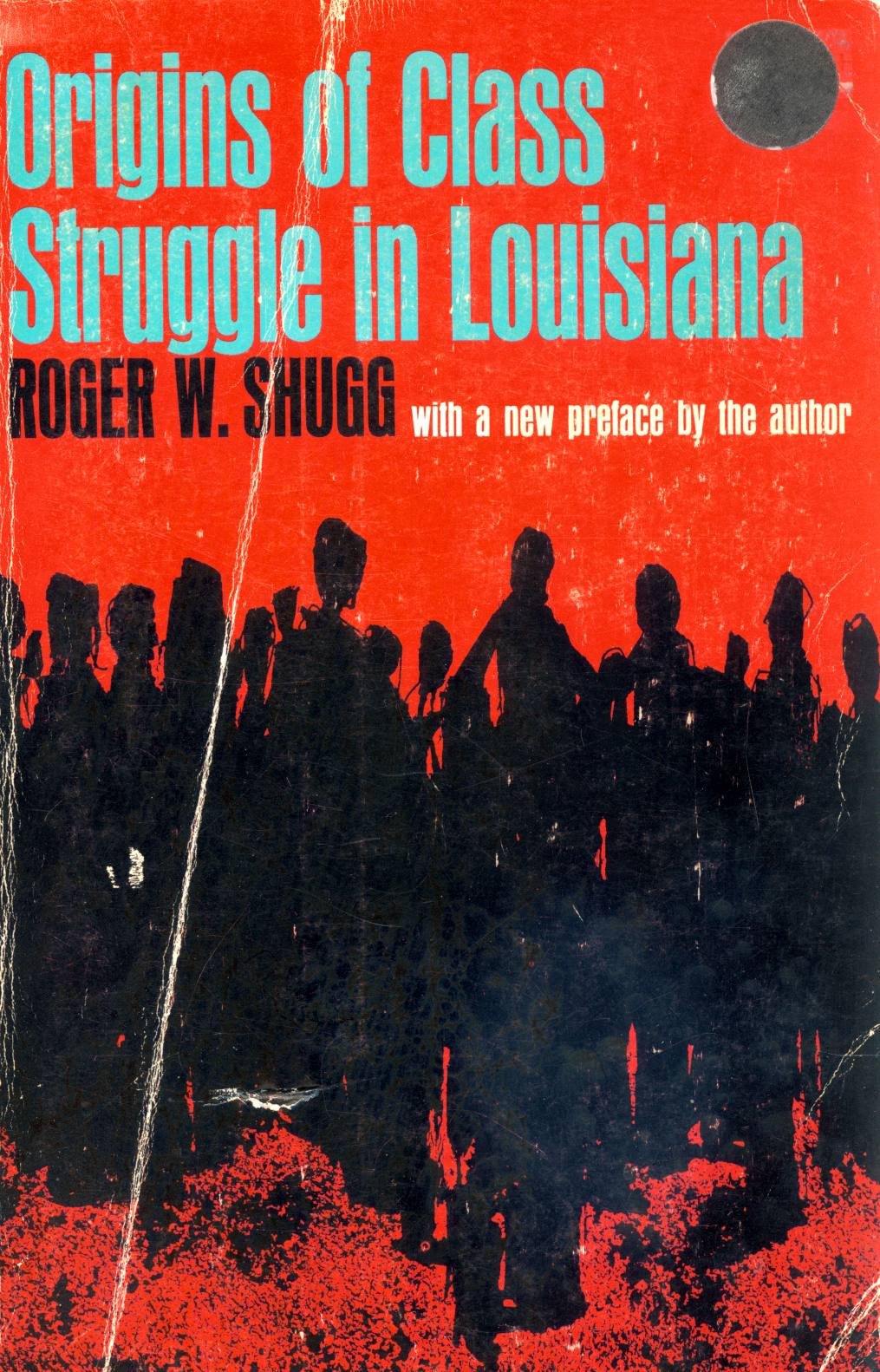 Origins of Class Struggle in Louisiana: A Social History of White ...