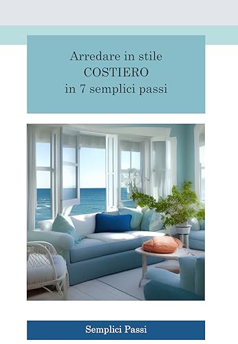 Arredare in stile Costiero in 7 semplici passi: Trasforma la tua casa ...