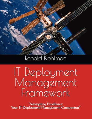 IT Deployment Management Framework: "Navigating Excellence: Your IT Deployment Management ...