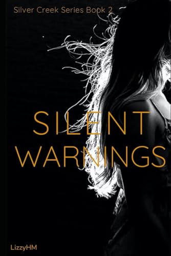 Silent Warnings: Return to Silver Creek book 2 by Lizzy H.M. | Goodreads