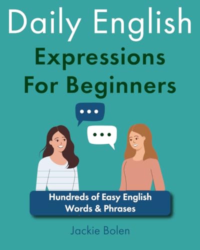 Daily English Expressions For Beginners: Hundreds of Easy English Words ...