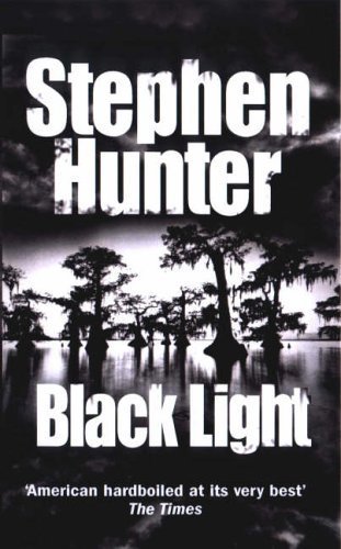 Black Light by Stephen Hunter | Goodreads