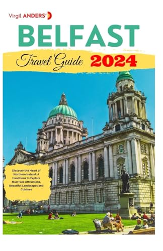 Belfast Travel Guide: Discover the Heart of Northern Ireland: A ...