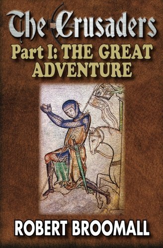 The Crusaders: Part I: The Great Adventure by Robert Broomall by Robert ...