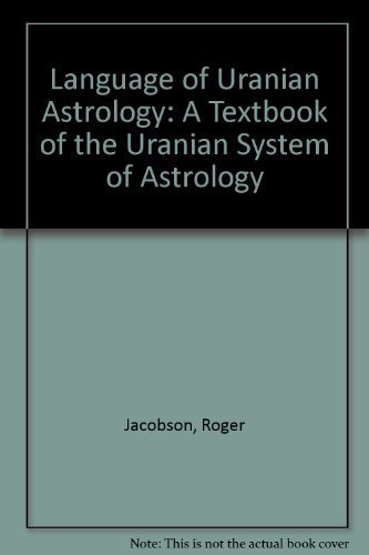 Language of Uranian Astrology: A Textbook of the Uranian System of ...
