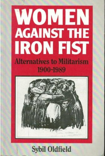 Women Against the Iron Fist: From Sarajevo to Greenham Common by Sybil ...