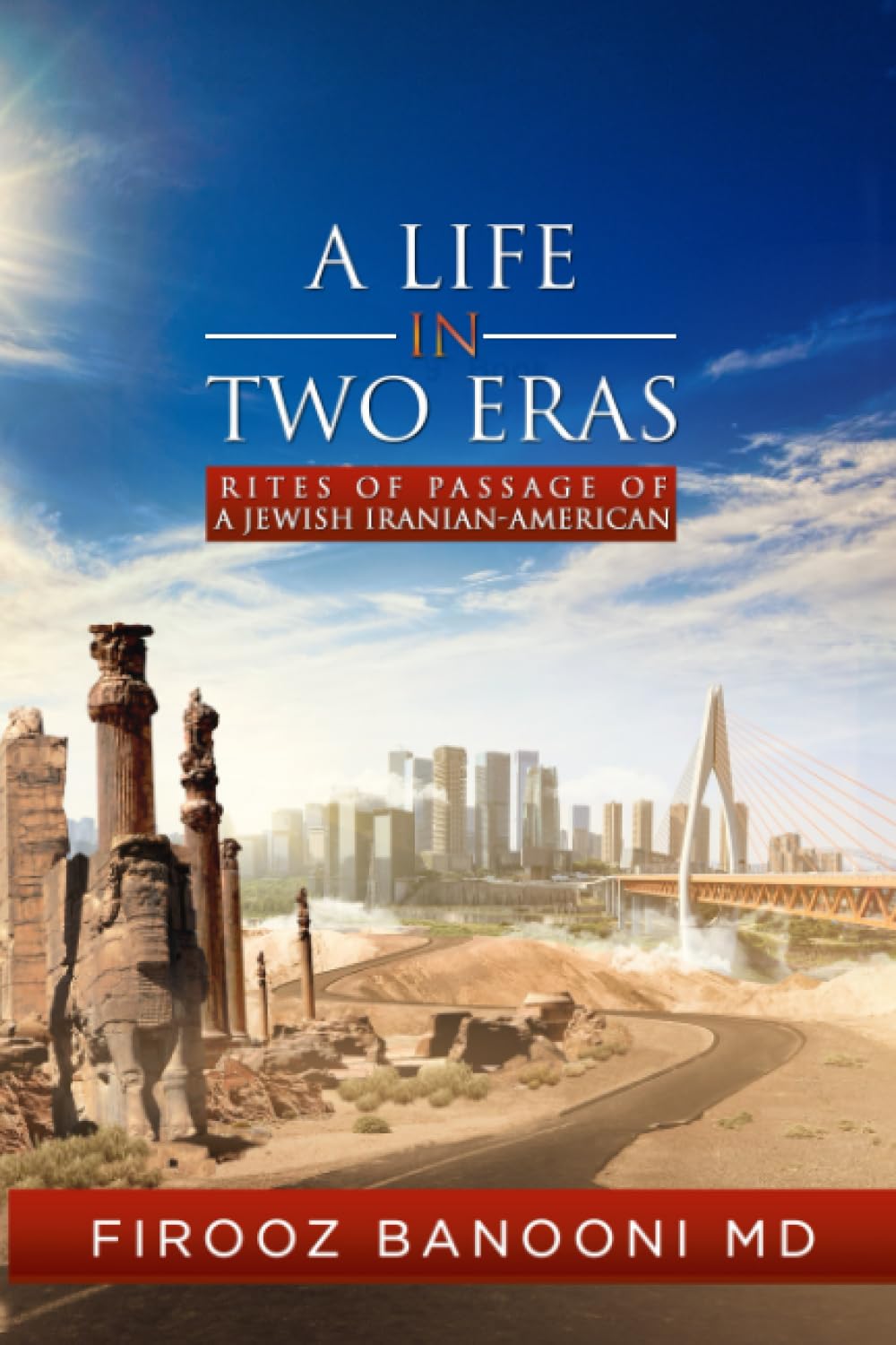 A LIFE in TWO ERAS: Rites of Passage of A Jewish Iranian- American by ...