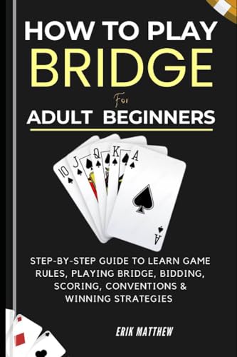 How To Play Bridge Game Adult Beginners: Step-by-step Guide To Learn ...