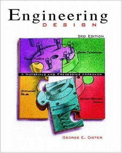 Engineering Design: A Materials and Processing Approach by Dieter ...