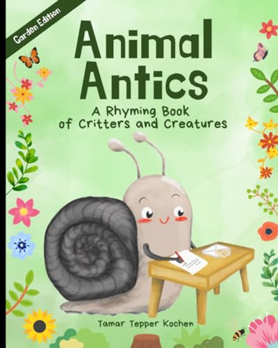 Animal Antics in the Garden: A Rhyming Book of Critters and Creatures ...