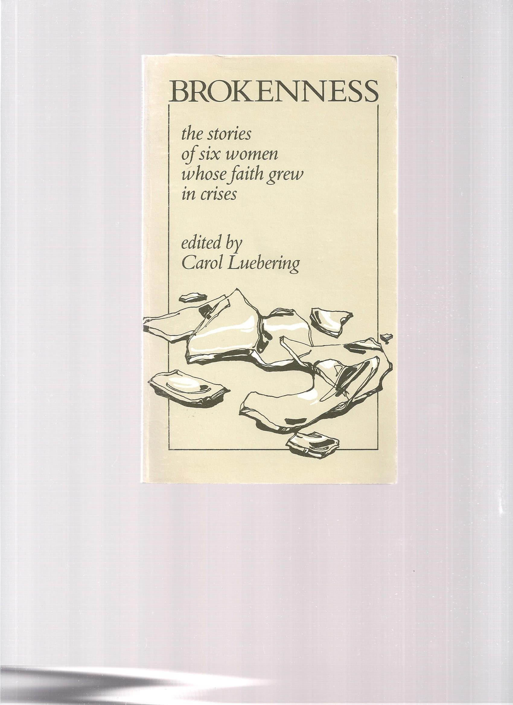 Brokenness: The Stories of Six Women Whose Faith Grew in Crises by ...