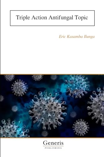 Triple Action Antifungal Topic by Eric Kasamba Ilunga | Goodreads