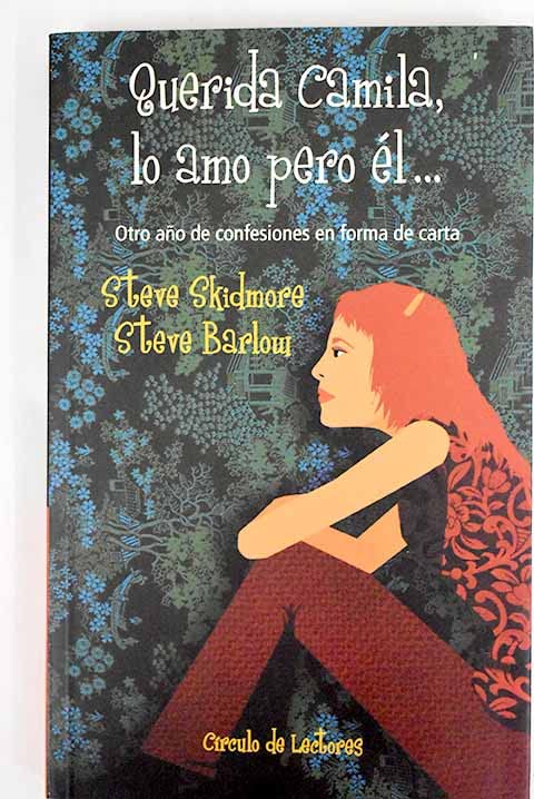 QUERIDA CAMILA LO AMO PERO EL. OTRO AÑO DE CONFESIONES EN FORMA DE CARTA by STEVE SKIDMORE ...