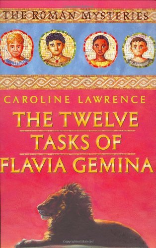 By Caroline Lawrence The Twelve Tasks of Flavia Gemina (The Roman ...