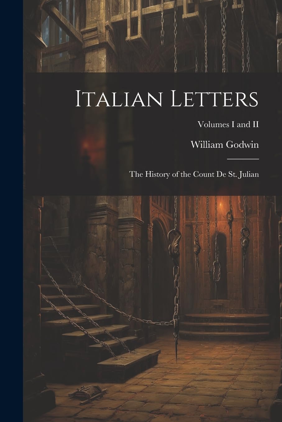 Italian Letters: The History of the Count de St. Julian; Volumes I and ...