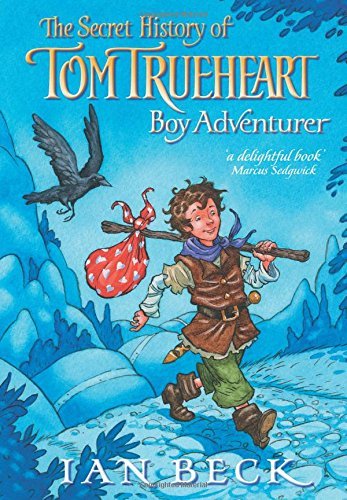Tom Trueheart: Boy Adventurer by Ian Beck (2007-04-05) by Ian Beck ...