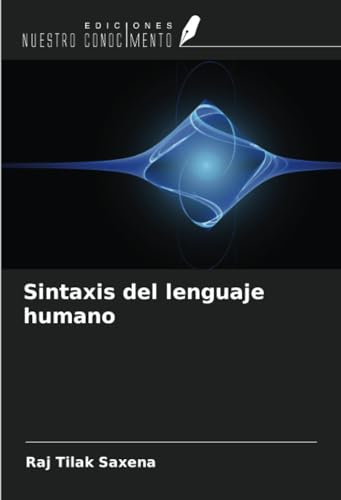 Sintaxis del lenguaje humano (Spanish Edition) by Raj Tilak Saxena ...