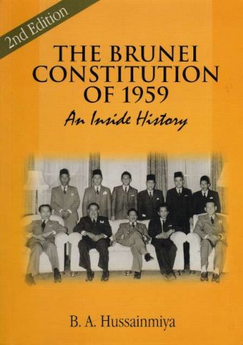 The Brunei Constitution of 1959: An inside history by B.A. Hussainmiya ...
