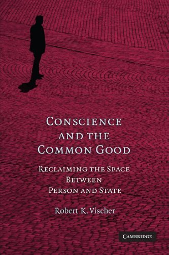 Conscience and the Common Good: Reclaiming the Space Between Person and ...
