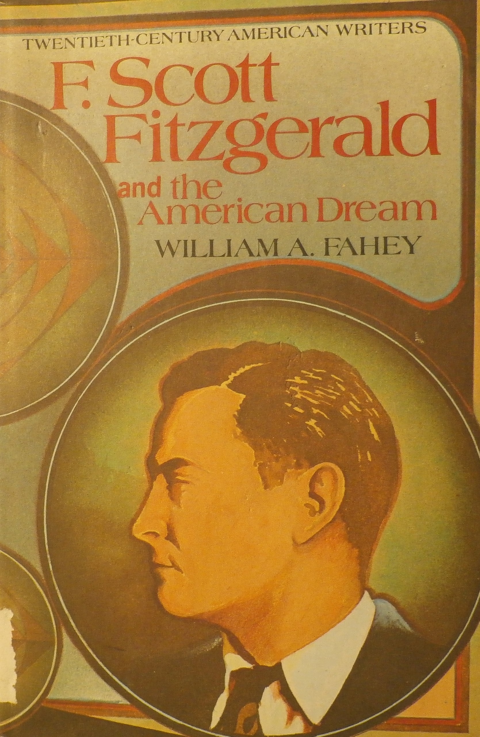 F. Scott Fitzgerald and the American Dream by William A. Fahey | Goodreads