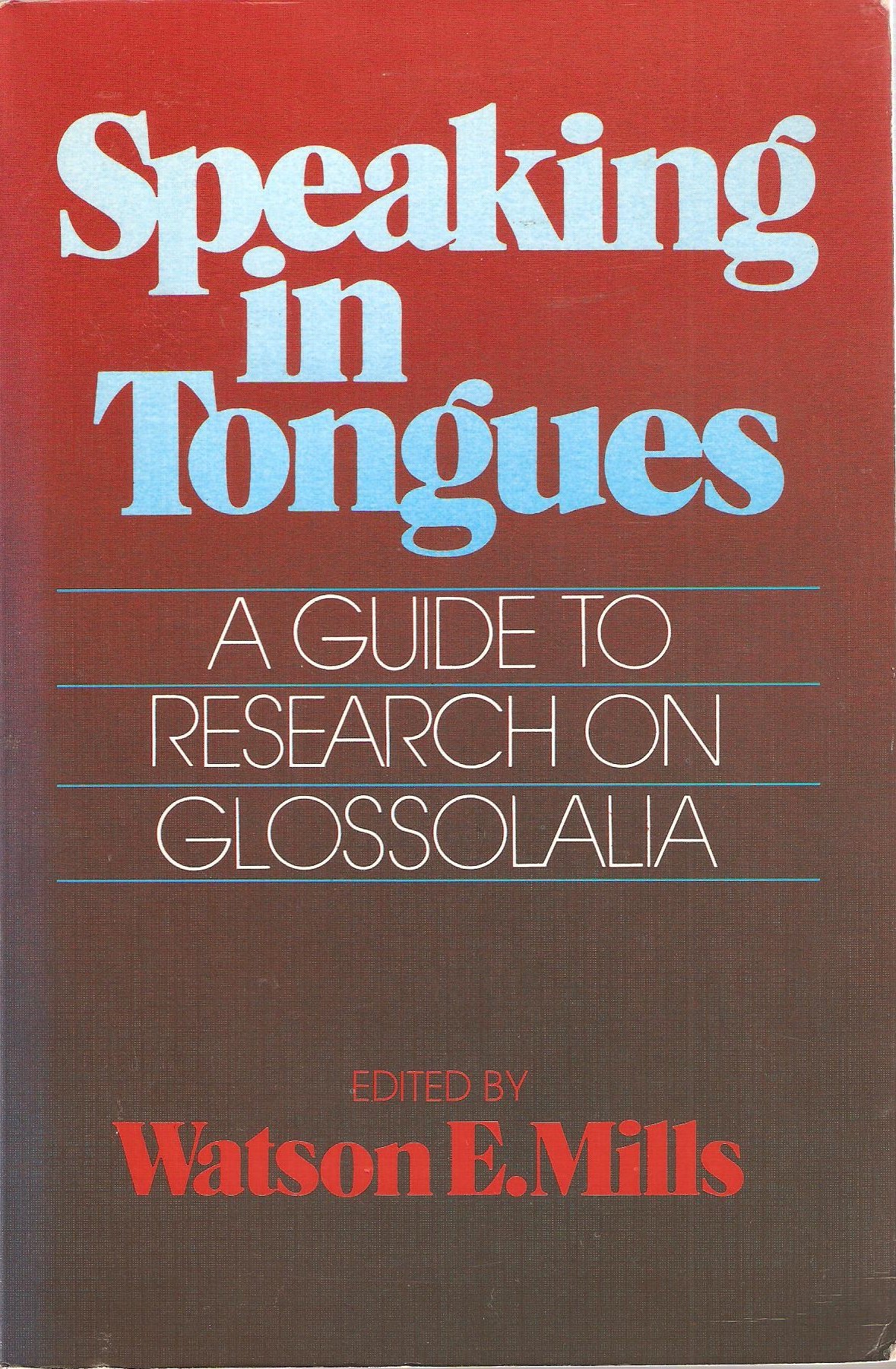 Speaking in tongues: A guide to research on glossolalia by Watson E ...