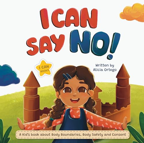 I Can Say NO!: A Kid’s book about Body Boundaries, Body Safety and ...